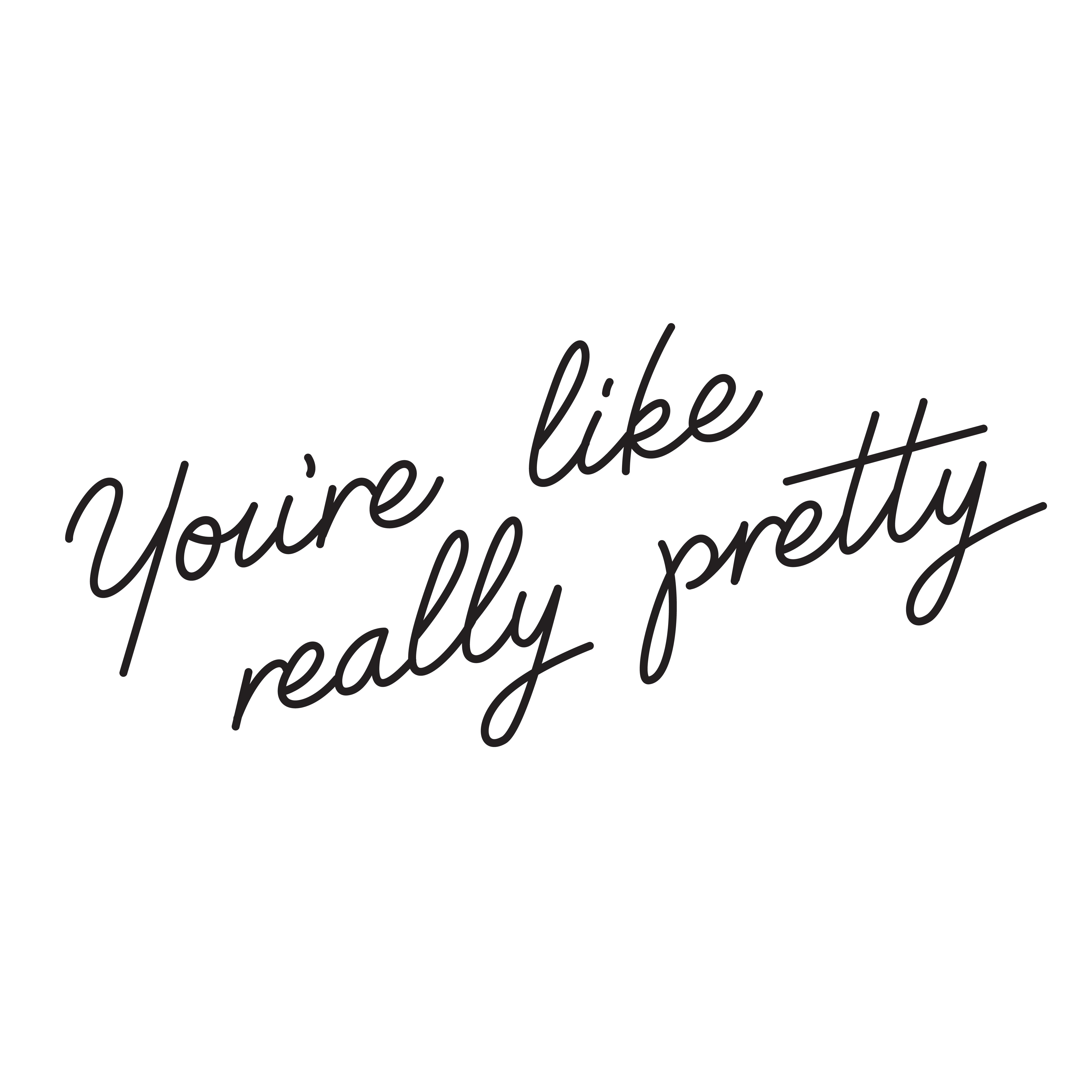 YOU'RE LIKE REALLY PRETTY NEON SIGN – Pretty Little Party Co.